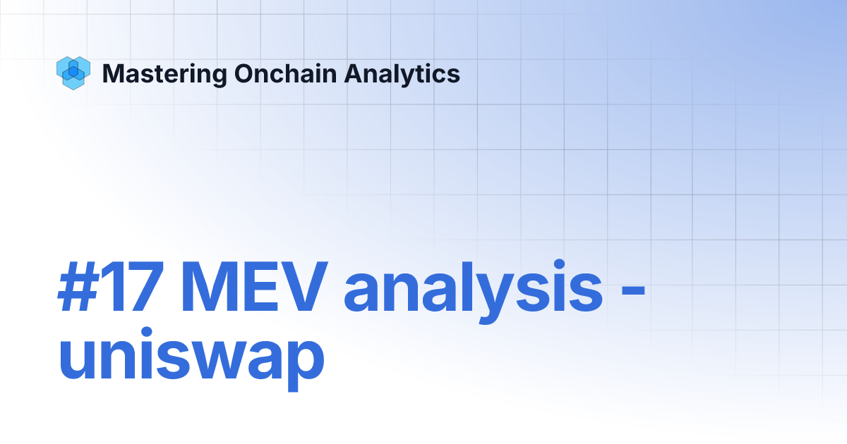 #17 MEV analysis - uniswap | Mastering Onchain Analytics