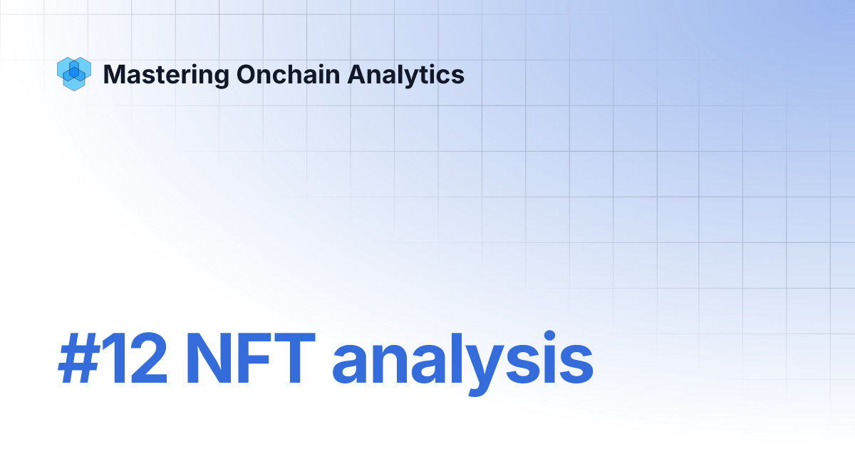 #12 NFT analysis | Mastering Onchain Analytics