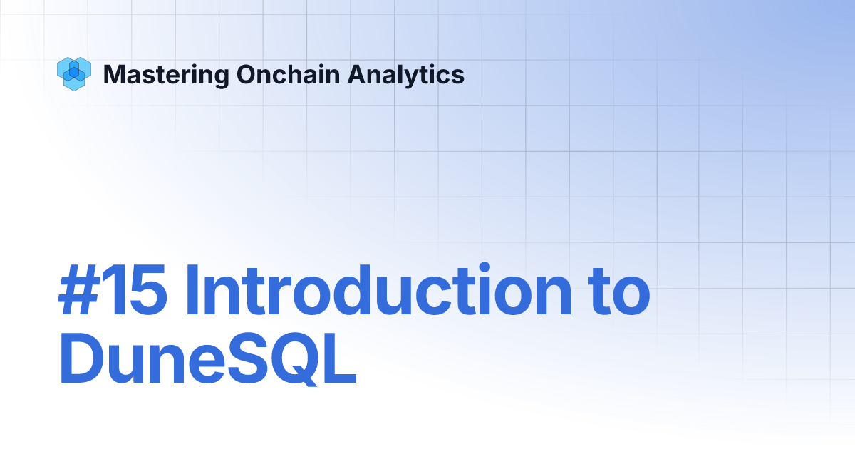 #15 Introduction to DuneSQL | Mastering Onchain Analytics